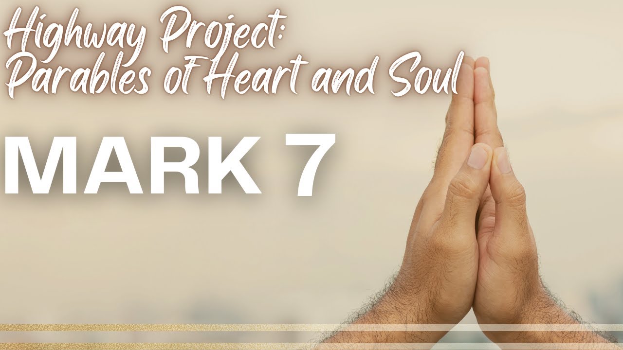 Highway Project: Parables of Heart and Soul - Mark 7 - YouTube