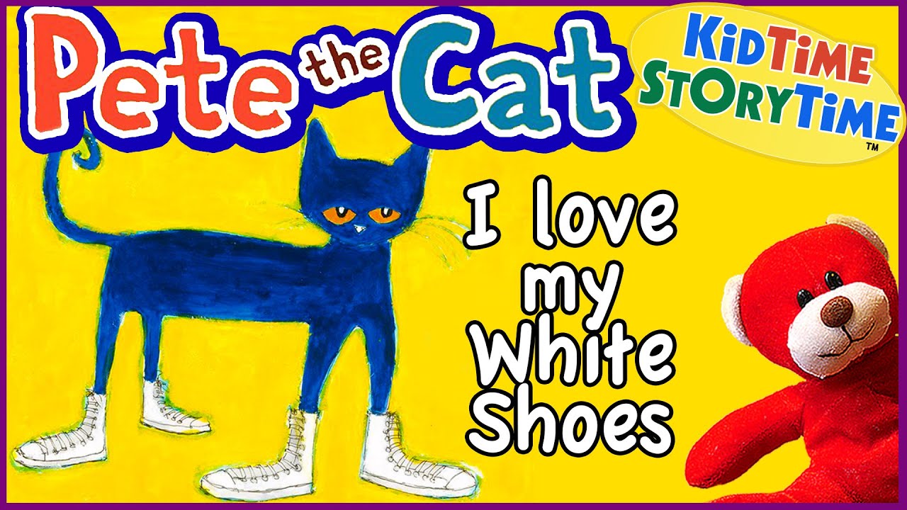 Pete the Cat I LOVE My White Shoes Read Aloud for Kids - YouTube