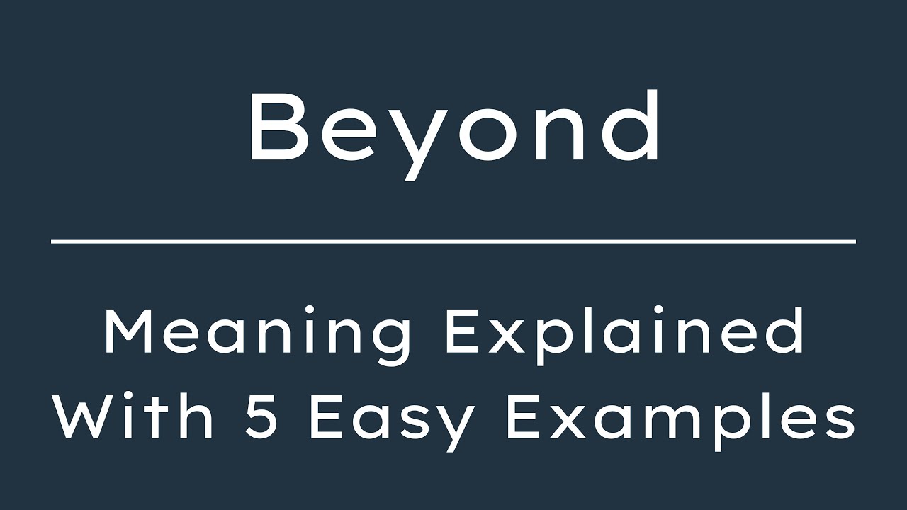 Beyond Meaning in English | What Does Beyond Mean? | 5 Examples in 30 ...
