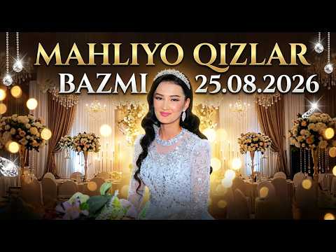 25 08 2026 Mahliyo Qizlar bazmi FULL