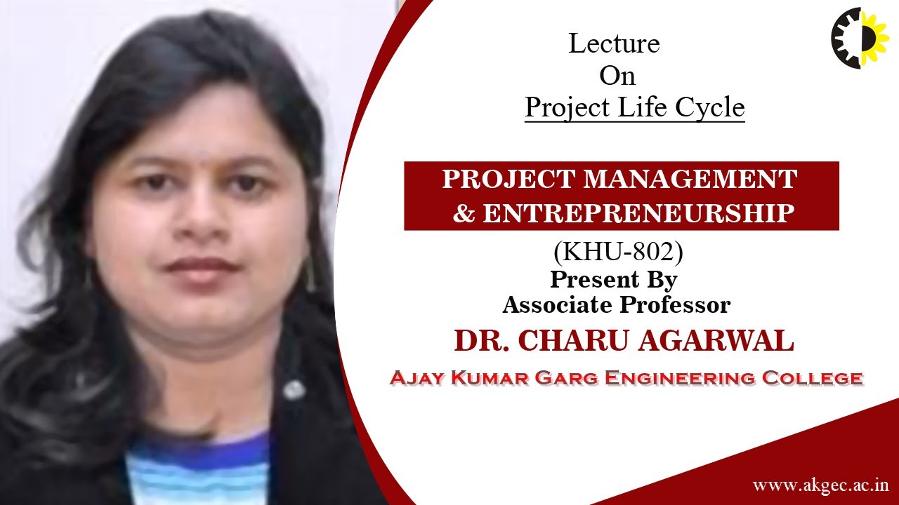 ''Project Life Cycle'' Project Management & Entrepreneurship Lecture 03 By Dr Charu Agarwal ...