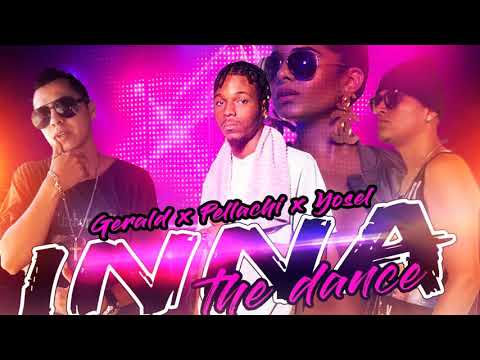 Gerald x Pellachi - Inna The  Dance Ft. Yosel - 2018 ( Costa Rica / Jamaica )