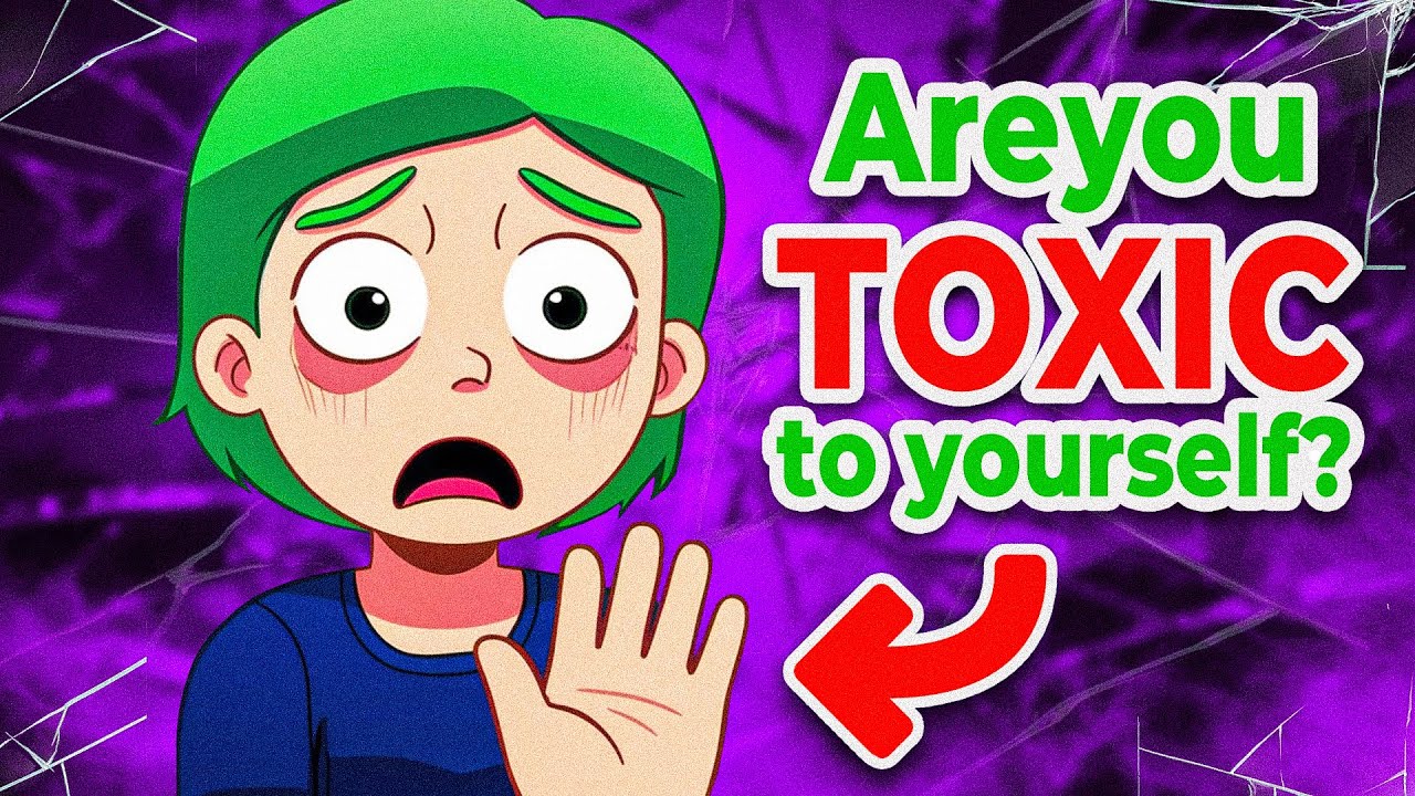 8 Signs You Are Toxic To Yourself - YouTube