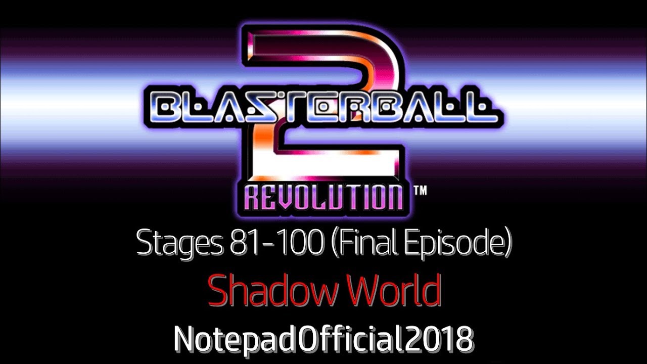 Blasterball 2 Revolution | Stages 81-100 (Shadow World) (Final Episode ...