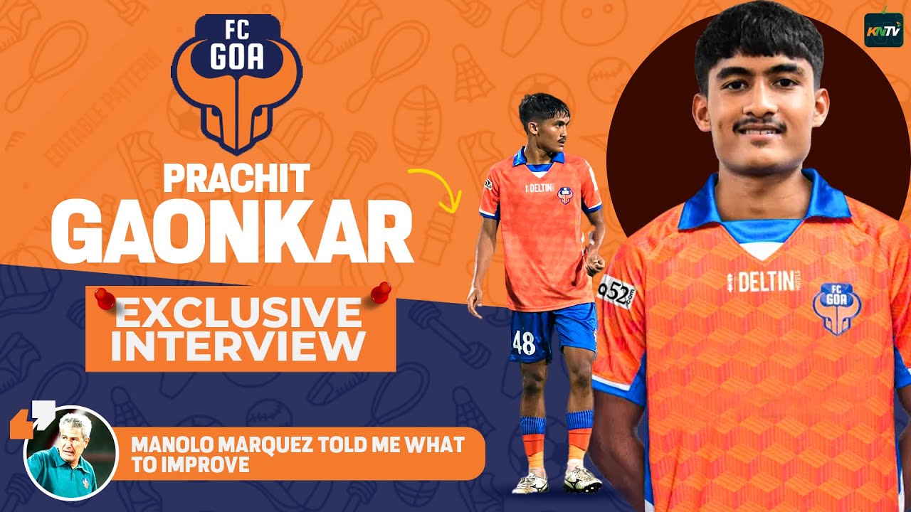 FC Goa Reserve Team Captain Prachit Gaonkar On Manolo Marquez, RFDL ...