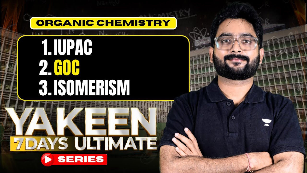 YAKEEN: 7 DAYS ULTIMATE SERIES | ORGANIC CHEMISTRY | IUPAC, GOC ...