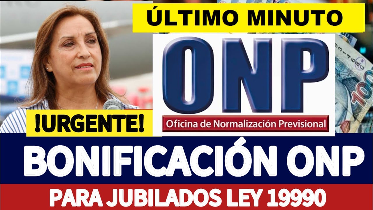 BONO ONP DE S/350 SOLES PARA JUBILADOS DE LA LEY 19990 [COMUNICADO ONP ...
