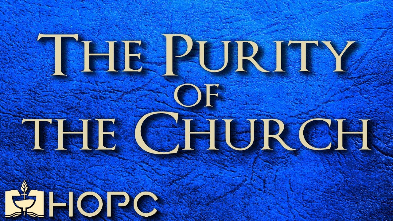 The Purity of the Church | HOPC Morning Sermon 5/31/2020 - YouTube