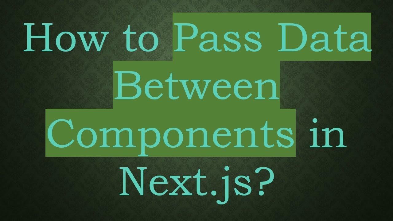 How to Pass Data Between Components in Next.js? - YouTube