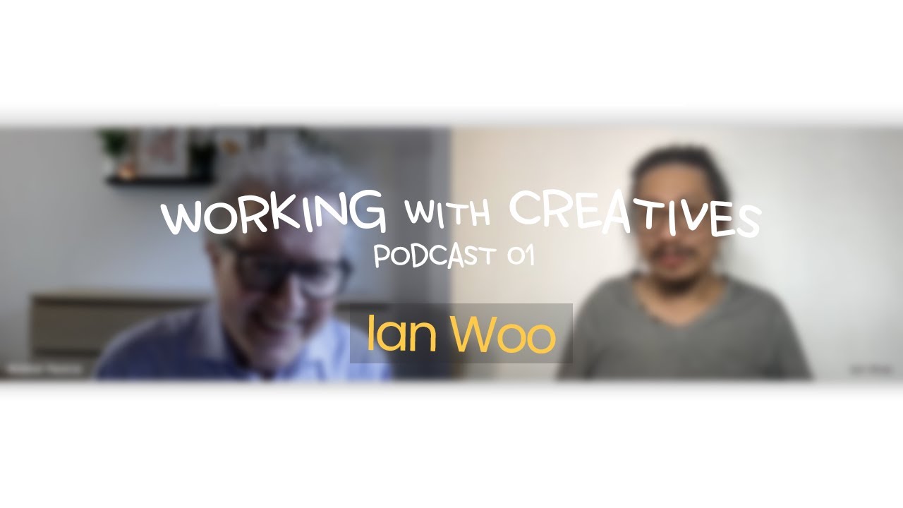 Working with Creatives Podcast #1 - Ian Woo - YouTube