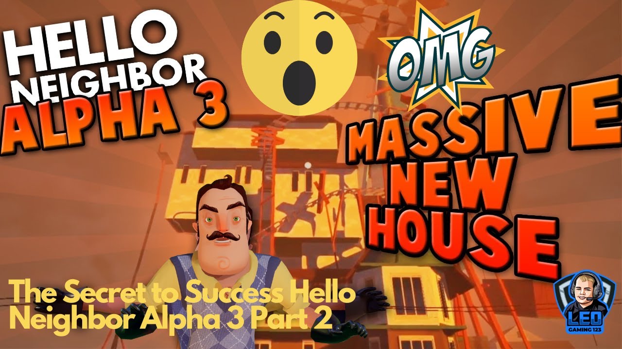 The Secret to Success Hello Neighbor Alpha 3 Part 2 - YouTube