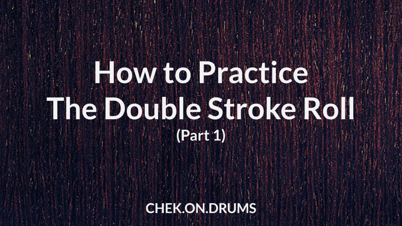 Double Stroke Roll | How to Practice the Double Stroke Roll (Part 1 ...