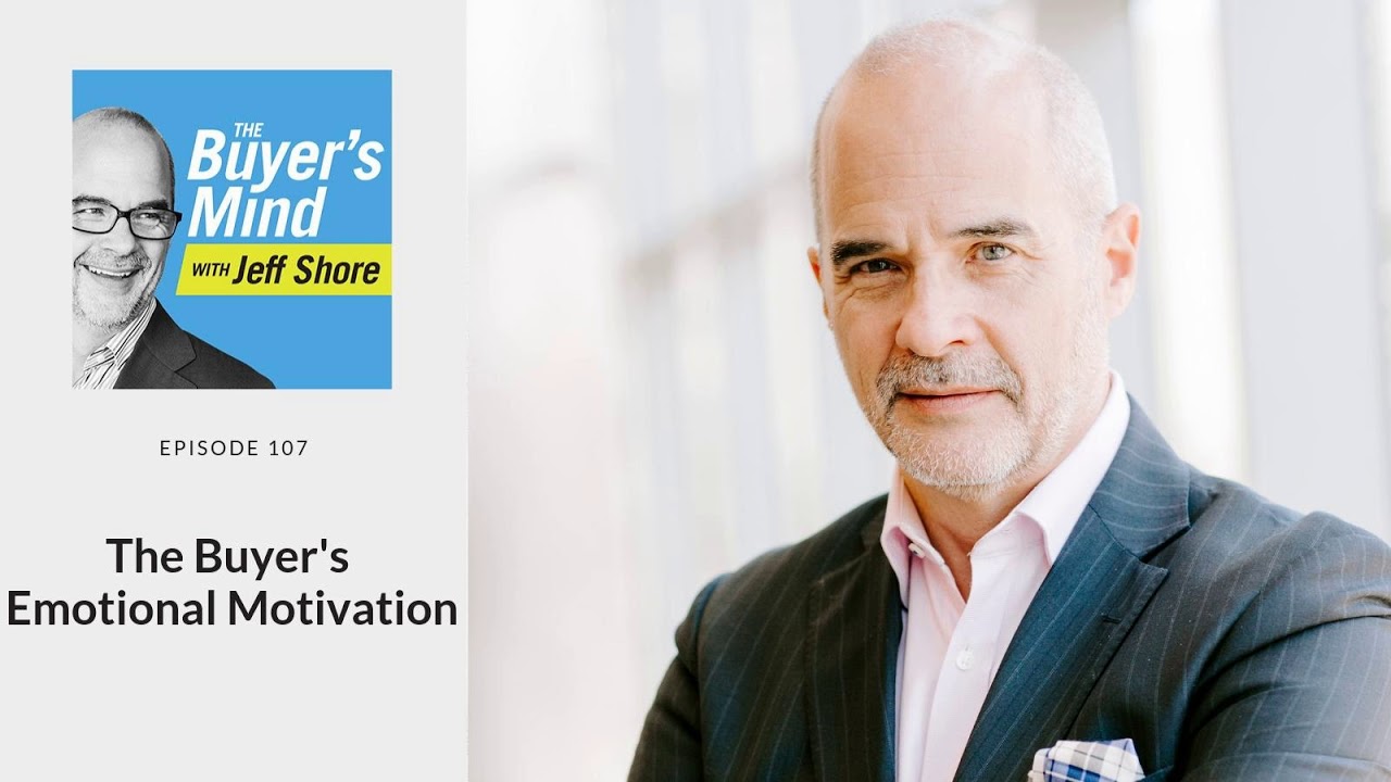 #108: The Buyer’s Emotional Motivation Jeff Shore - YouTube