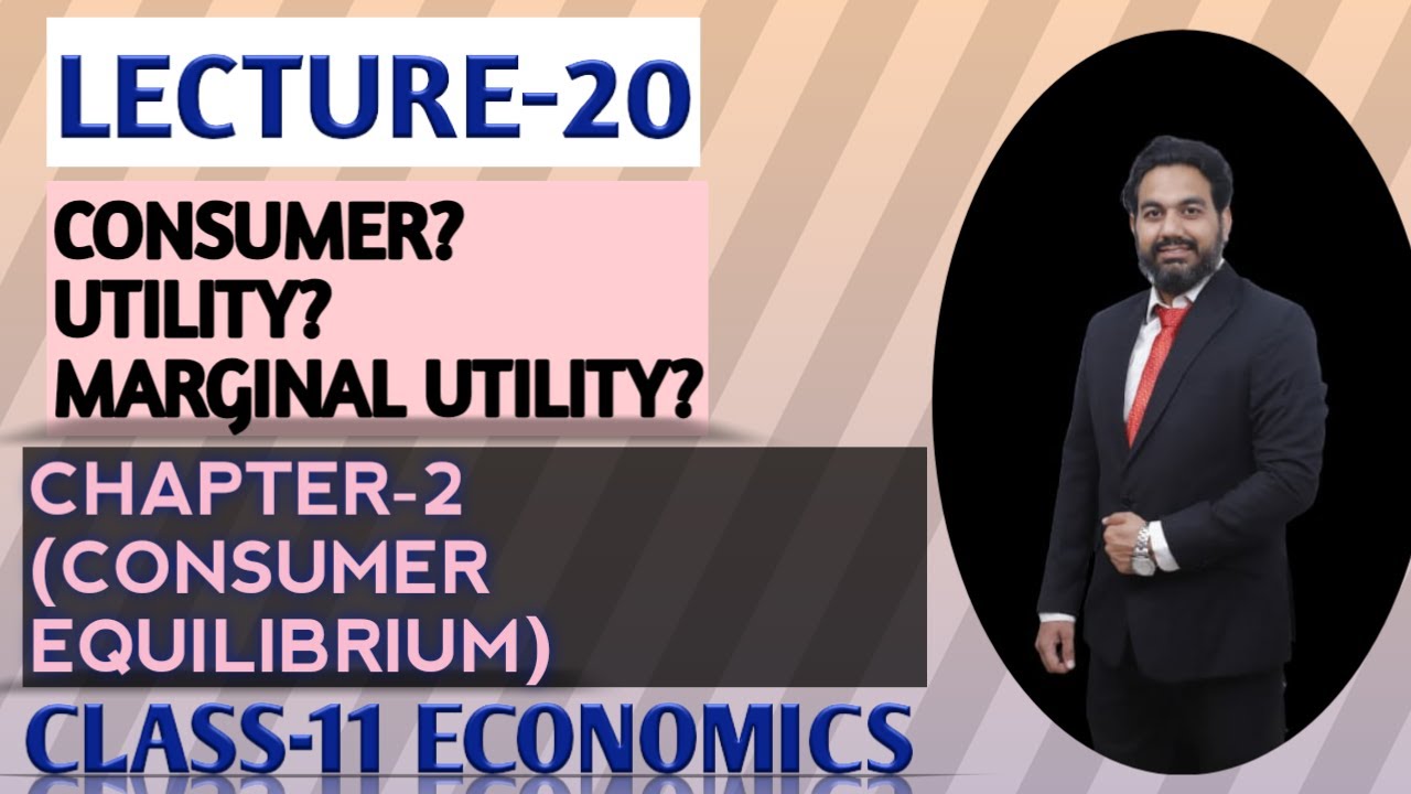 Consumer | Utility | Marginal Utility | Chapter-2 | Consumer ...