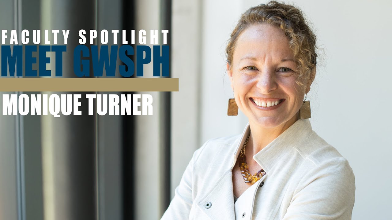 GWSPH Faculty Spotlight - Monique Turner - YouTube