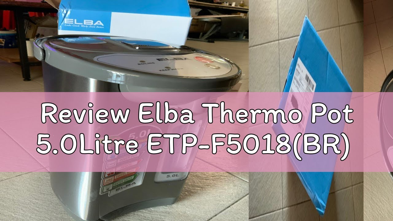 Review Elba Thermo Pot 5.0Litre ETP-F5018(BR) - YouTube