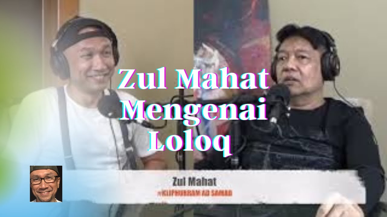 ZUL MAHAT MENGENAI LOLOQ - YouTube