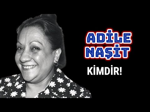 Adile Naşit - \
