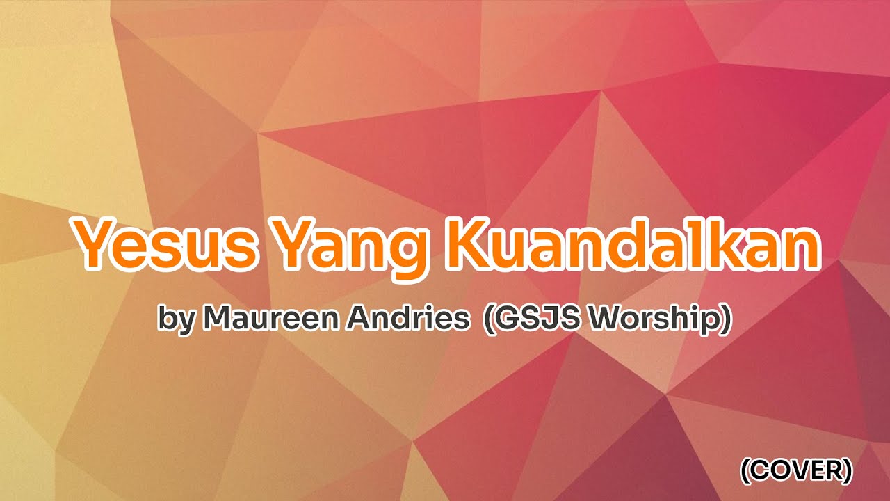 Yesus Yang Kuandalkan (COVER) by Maureen Andries - YouTube
