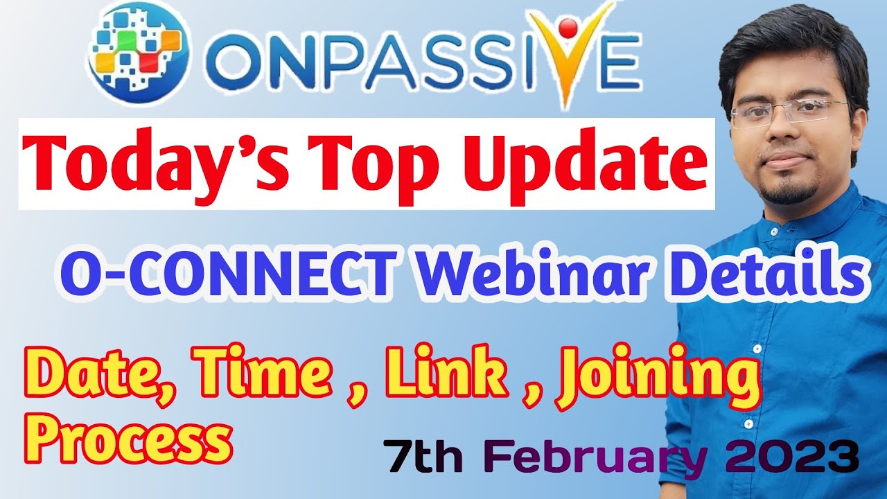 ONPASSIVE Today's Top Updates About O-Connect Webinar|| Time,Date,Link ...