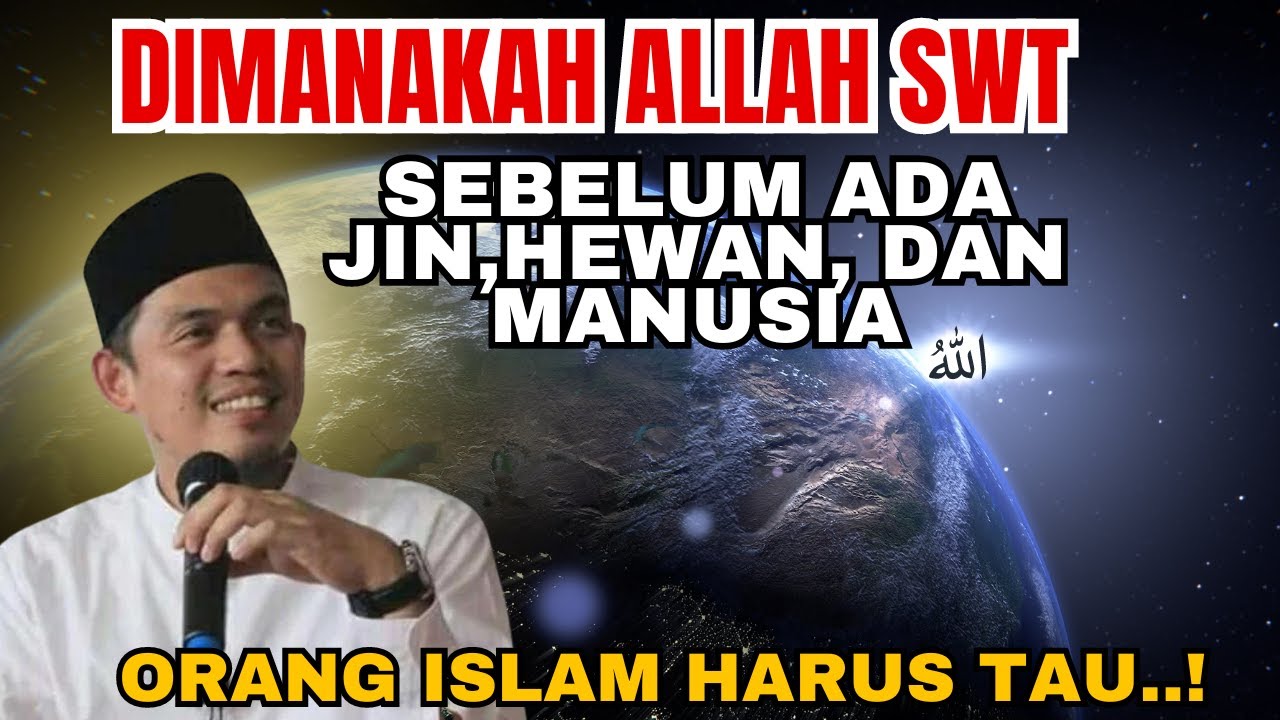 SIMAK BAIK-BAIK..! Dimanakah ALLAH Sebelum Menciptakan Manusia ...