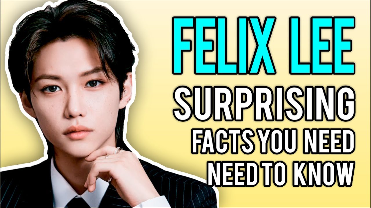 Everything You Need to Know about Stray Kids FELIX - Profile, Birthdate ...