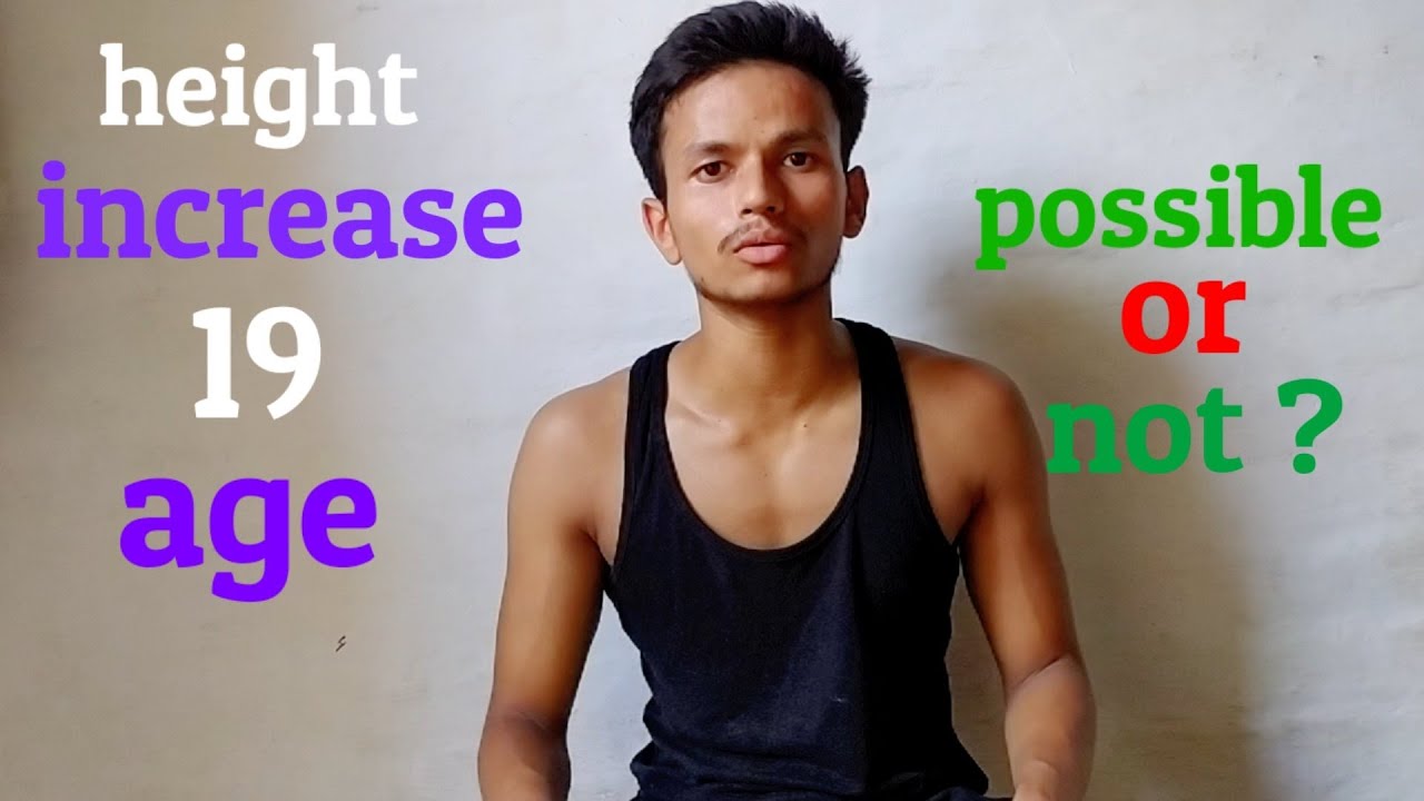 height increase in 19 age possible or not ? realistic one - YouTube