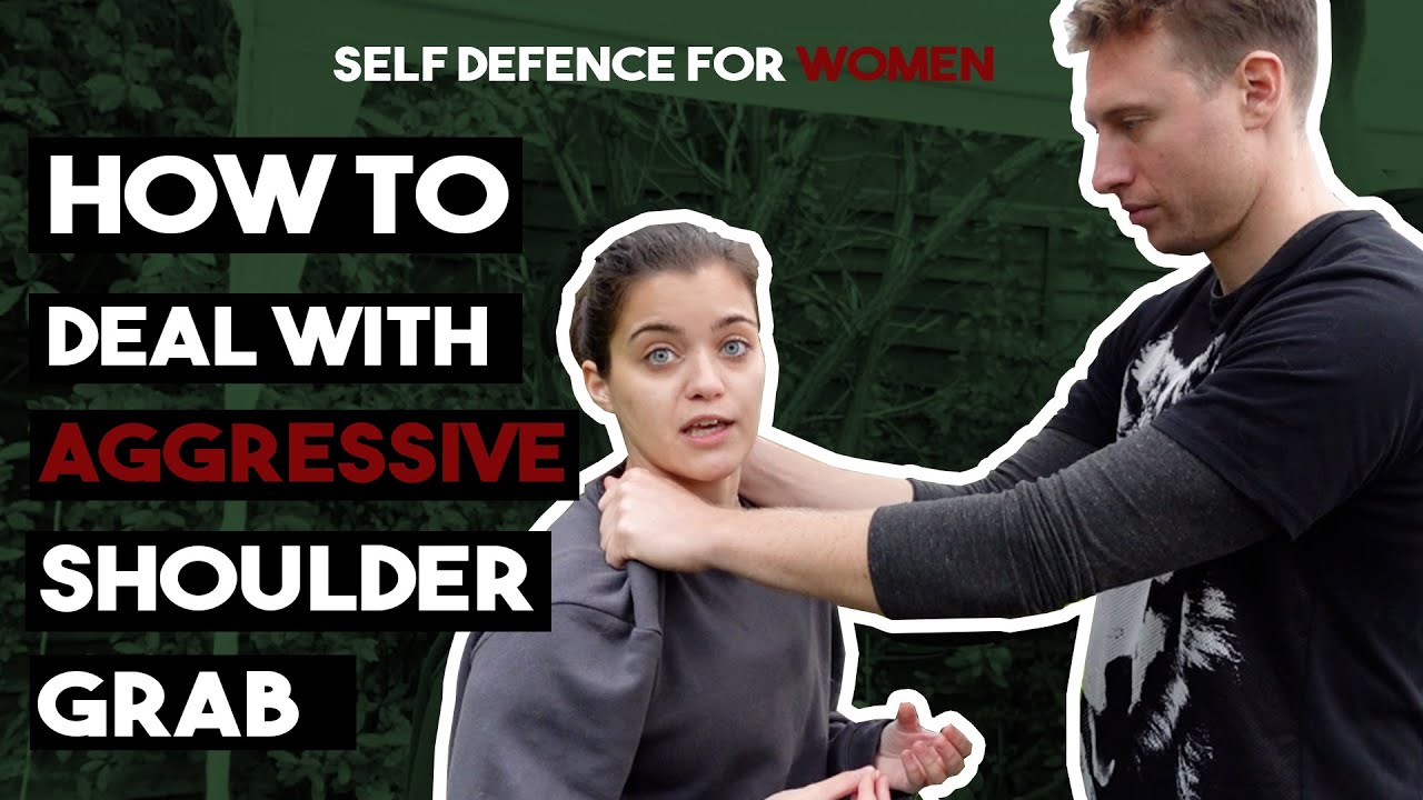 How To Deal With Aggressive Shoulder Grab Self Defence For Women Youtube