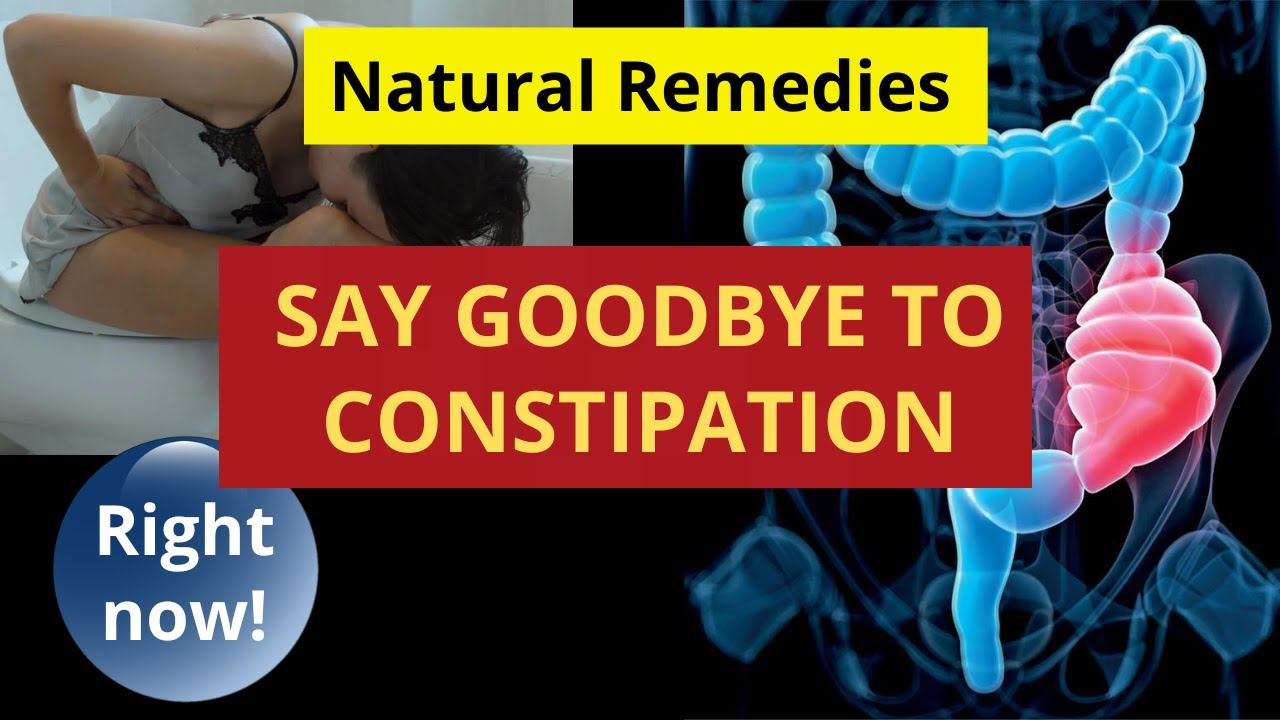 SAY GOODBYE TO CONSTIPATION RIGHT NOW NATURALLY - YouTube