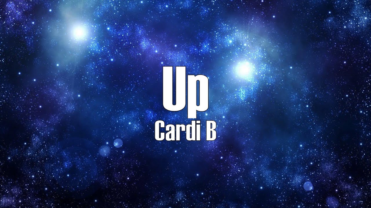 Cardi B - Up (Lyrics) - YouTube