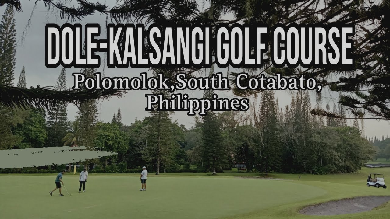 DOLE-KALSANGI GOLF COURSE @marizstelascorner - YouTube