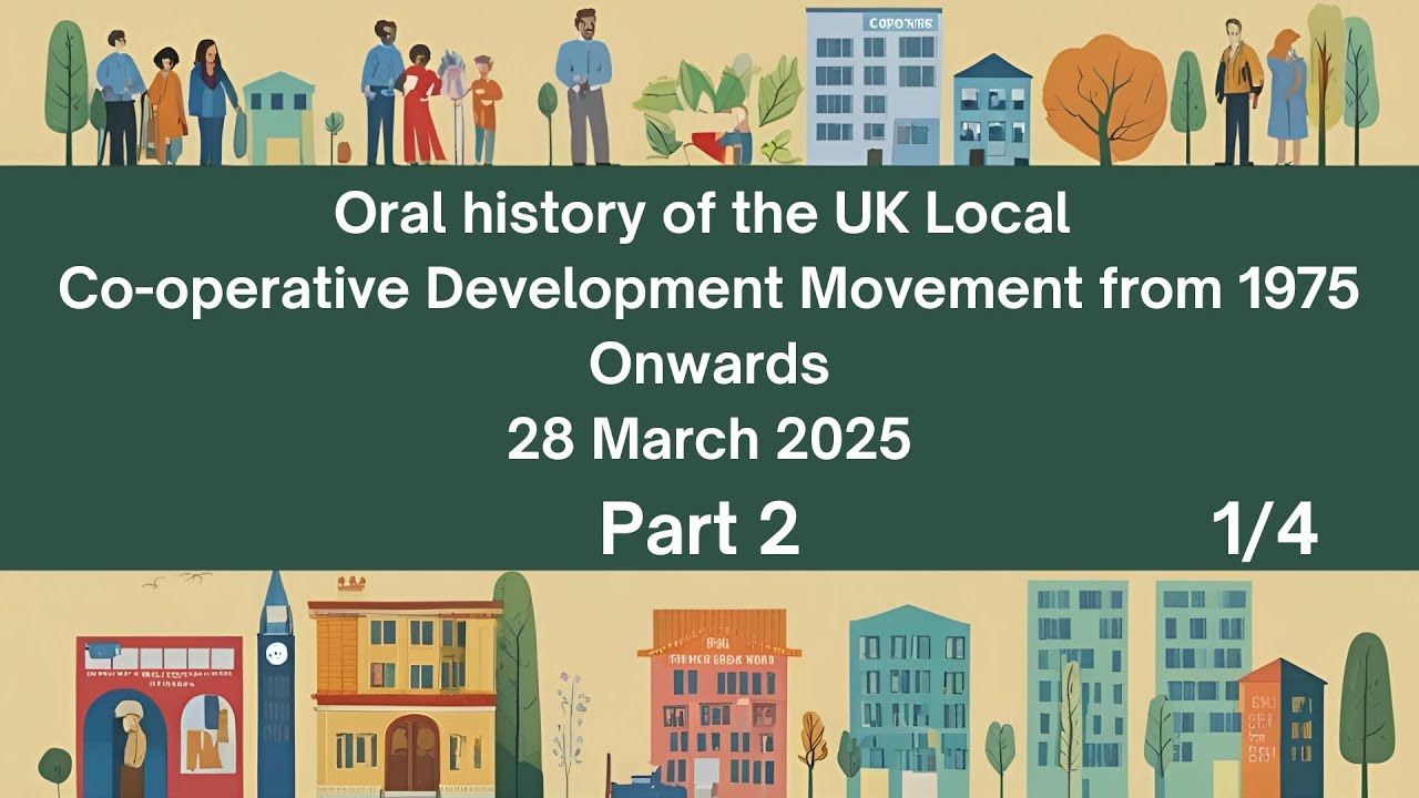 Part 2: Oral history of the UK Local Co-operative Development Movement ...