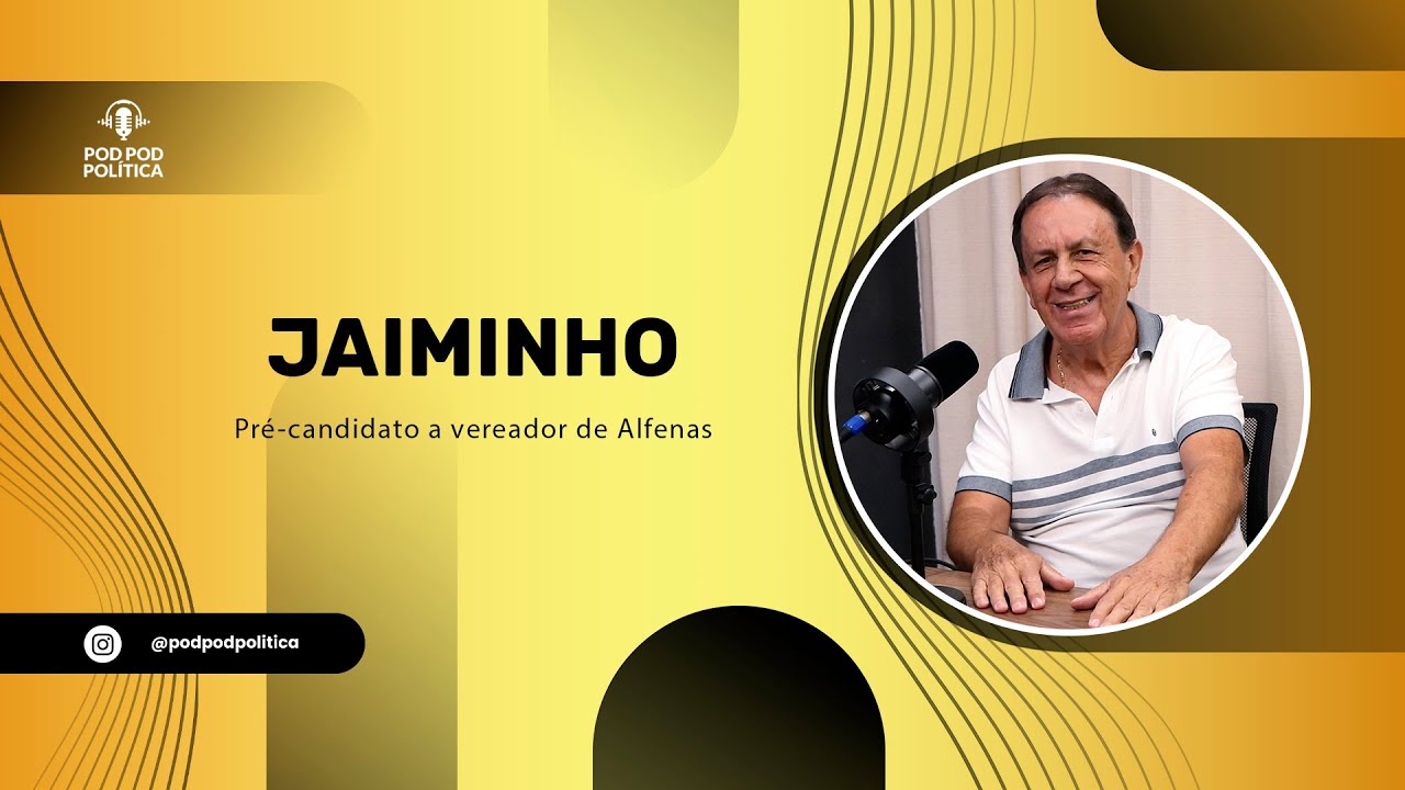 EP 26 - Jaiminho | pré-candidato a vereador de Alfenas MG - YouTube