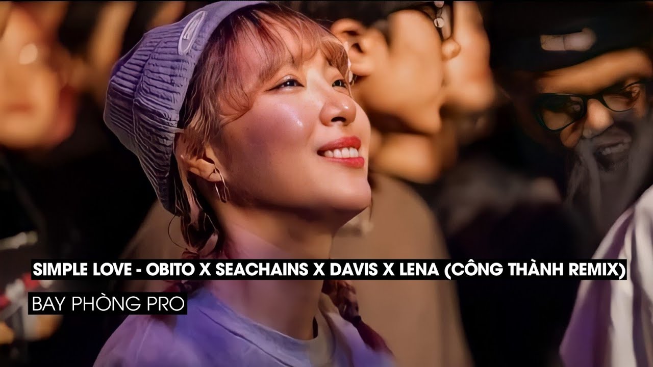 Simple Love - Obito x Seachains x David x Lena (Công Thành Remix) Nhạc ...