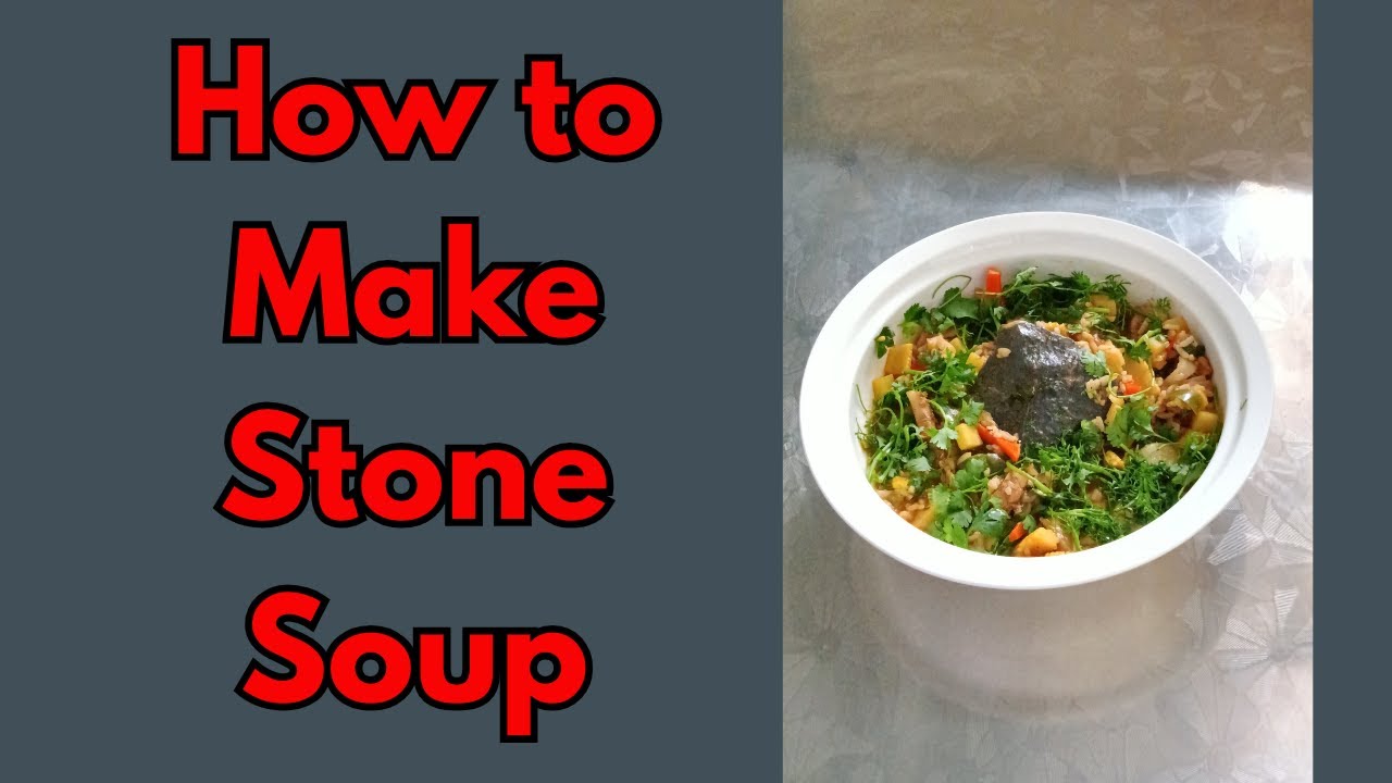 The Magic of Making Stone Soup—Details in Video Description - YouTube