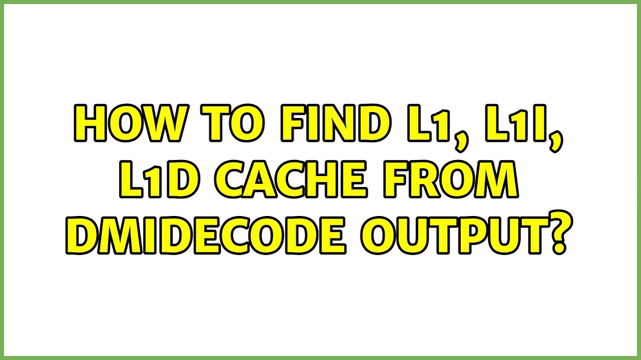How to find L1, L1i, L1d cache from dmidecode output? - YouTube