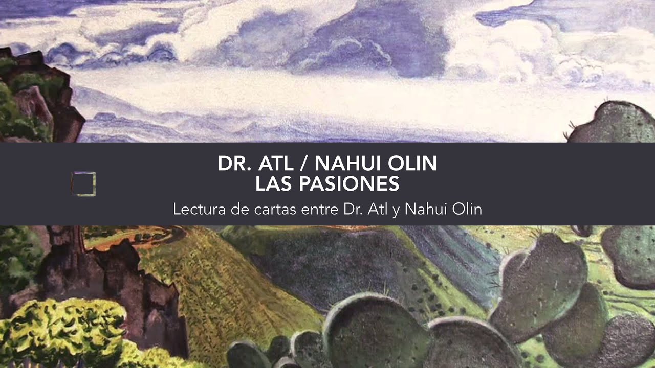 Cartas Dr Atl / Nahui Olin - YouTube