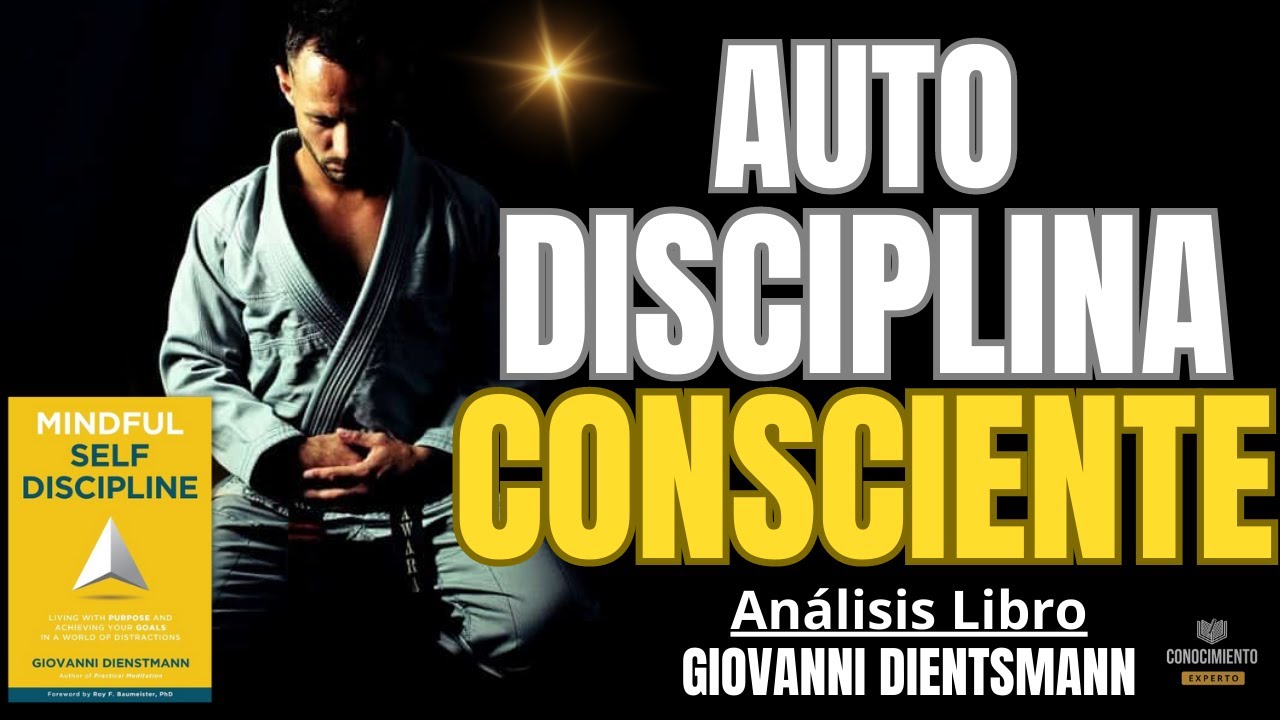 AUTODISCIPLINA CONSCIENTE (Enfoque Disciplina, Metas y Habitos) Resumen ...