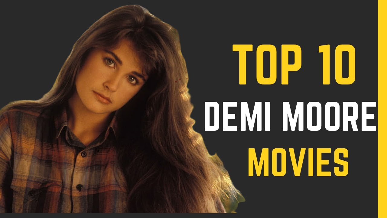 Demi Moore: Top 10 Movies - A Celebration of Her Remarkable Filmography ...