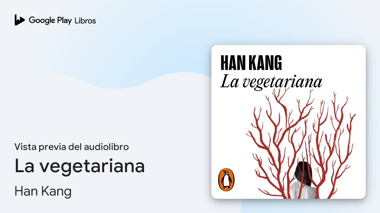La vegetariana: Premio Nobel de Literatura… de Han Kang · Vista previa ...