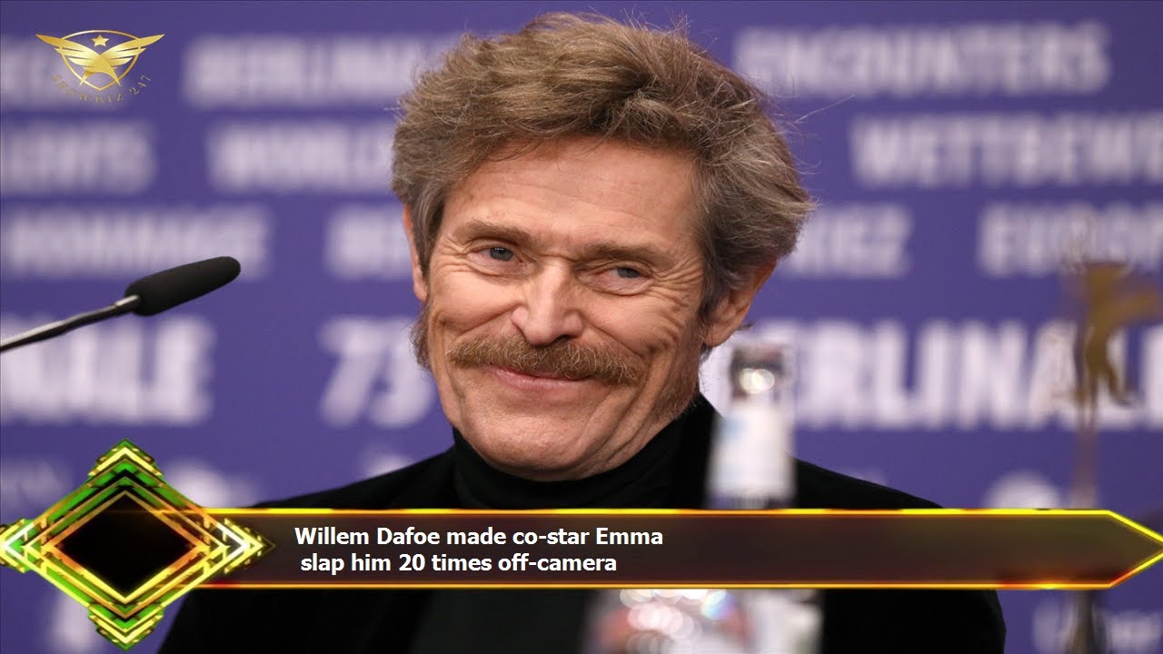 Willem Dafoe made co-star Emma slap him 20 times off-camera - YouTube