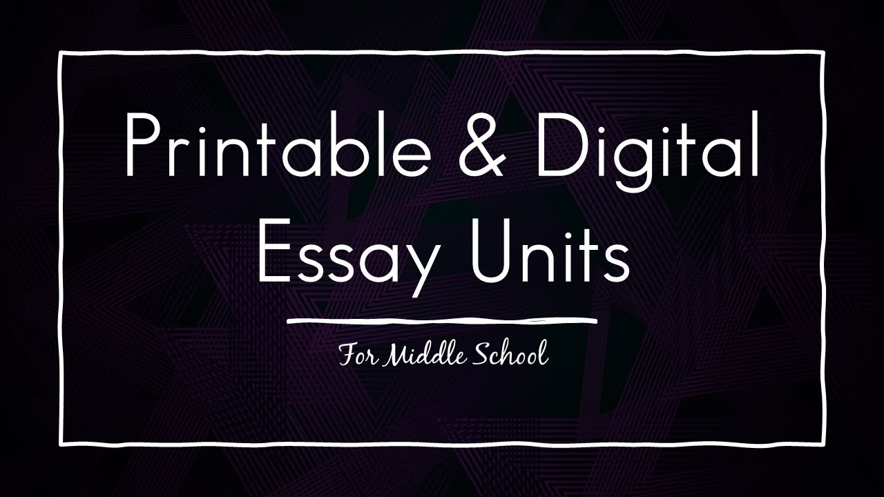 Printable and Digital Essay Units for Middle School - YouTube
