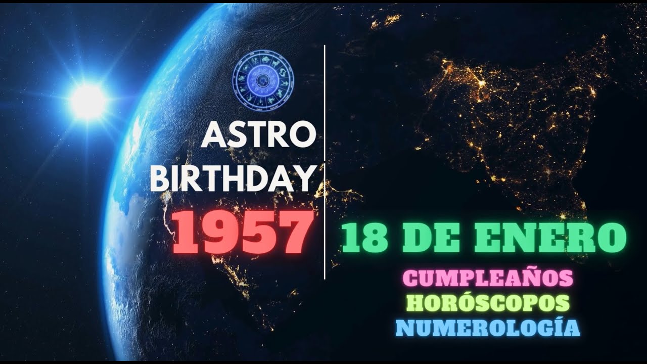 January 18, 1957 / 18 de enero de 1957. Astro Birthday. Horóscopos ...