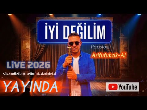 İYİ DEĞİLİM  (Pop slow) - Arifufukak-Al (Official video music)  LİVE 2026