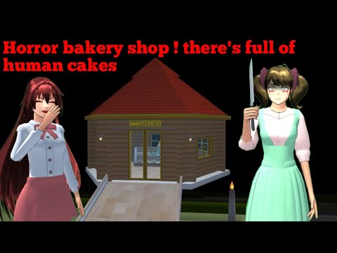 horror bakery shop! theres so MANY humans cake in SAKURA SCHOOL ...