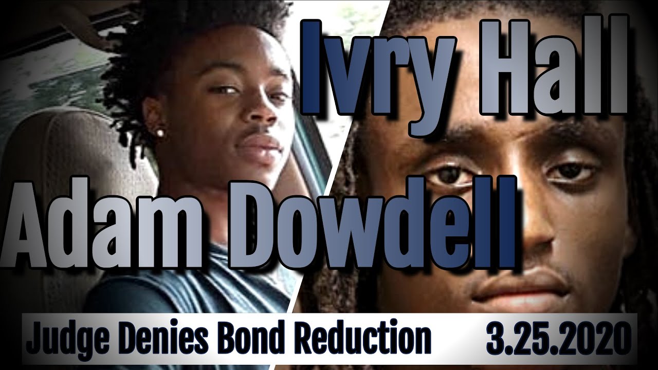 Adam Dowdell's Killer- Ivry Hall DENIED Bond Reduction- Video Update ...