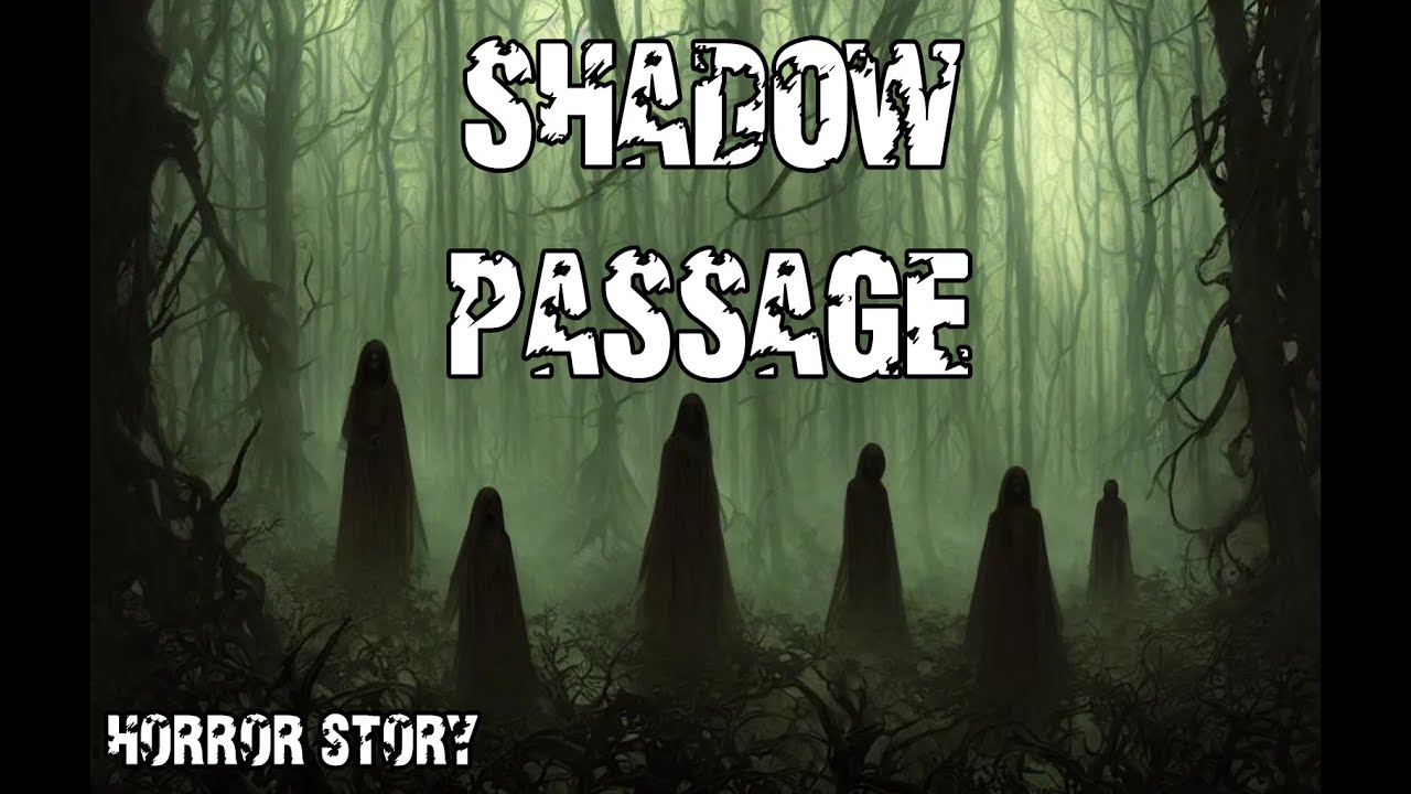 SHADOW PASSAGE | HORROR STORY - YouTube
