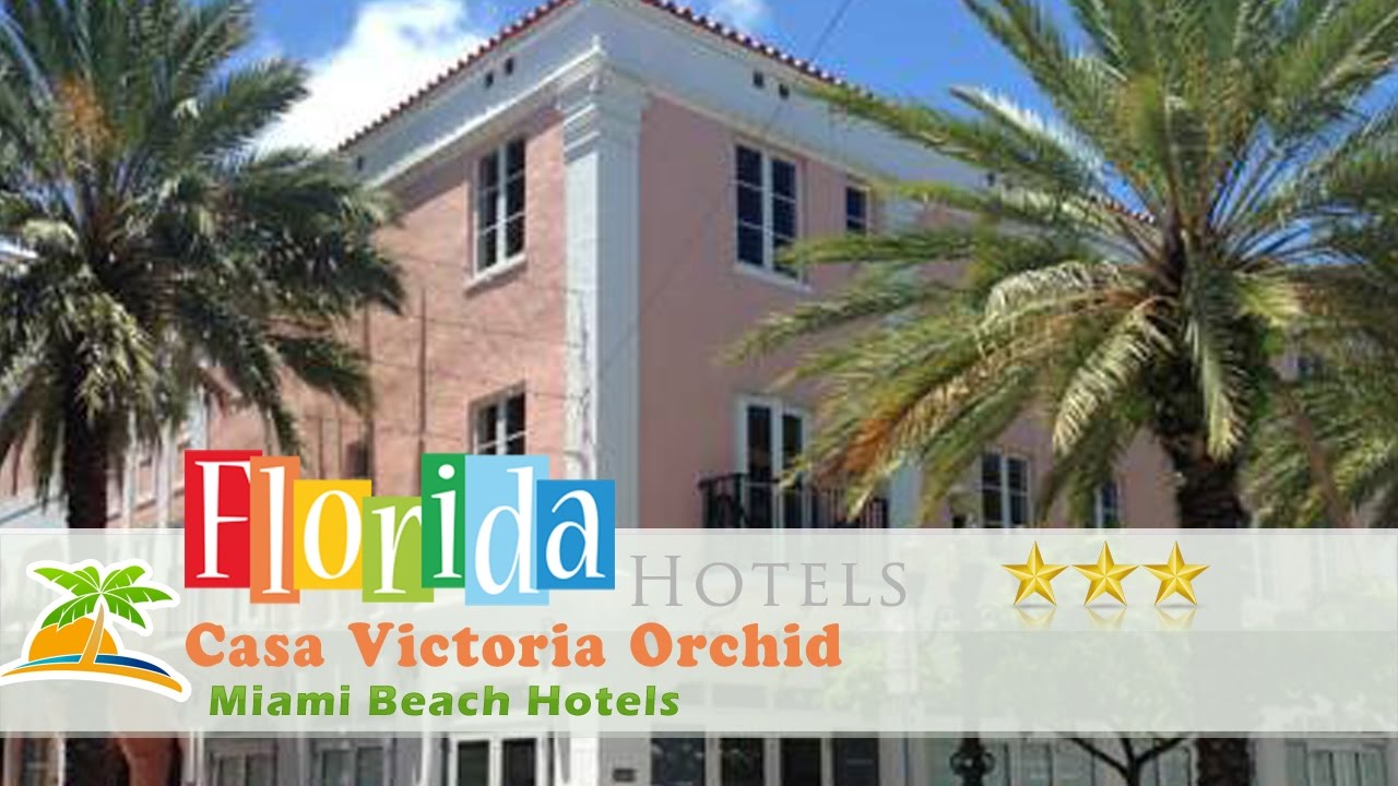 Casa Victoria Orchid - Miami Beach Hotels, Florida - YouTube