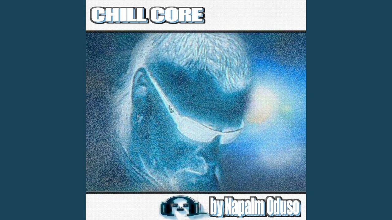 Chill Core - YouTube