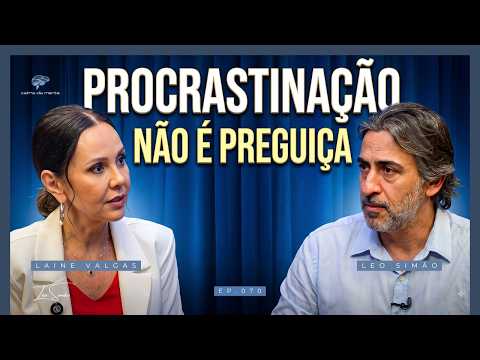 PROCRASTINAÇÃO não é PREGUIÇA: O que a NEUROCIÊNCIA explica - Laine Valgas #070